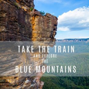 How to Visit the Blue Mountains By Train: Easy Itineraries to follow